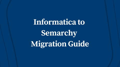 Step-by-Step Guide to Informatica Migration - Semarchy
